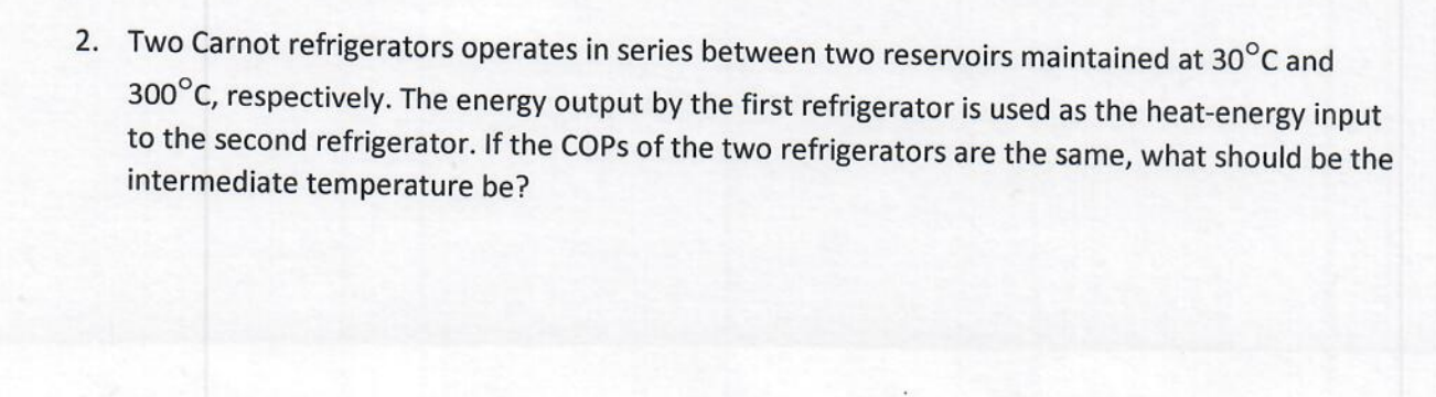 Solved 2. Two Carnot refrigerators operates in series | Chegg.com