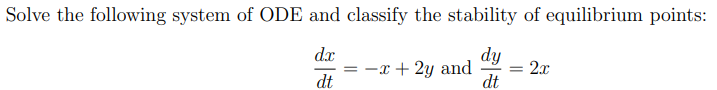 Solved Solve the following system of ODE and classify the | Chegg.com