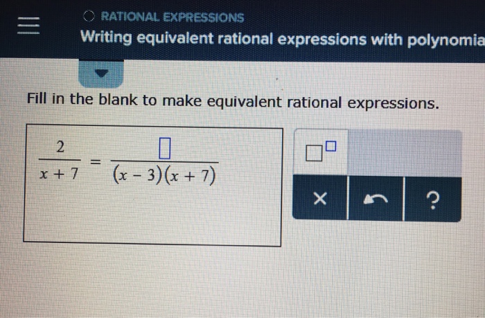 Solved ORATIONAL EXPRESSIONS Writing equivalent rational | Chegg.com