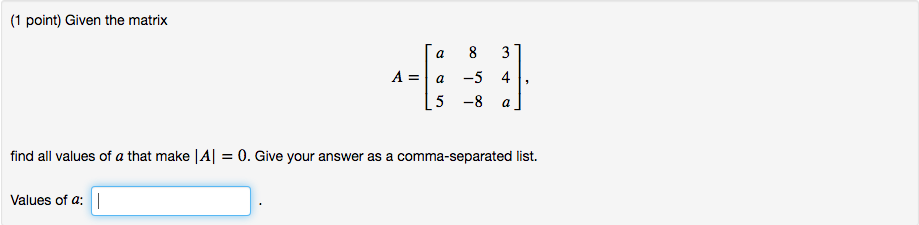 Solved (1 point) Given the matrix A=⎣⎡aa58−5−834a⎦⎤ find all | Chegg.com