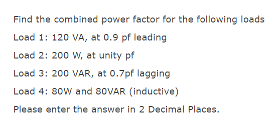 Solved Find the combined power factor for the following | Chegg.com
