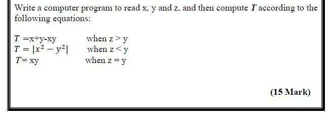 Solved Write a computer program to read x, y and z, and then | Chegg.com