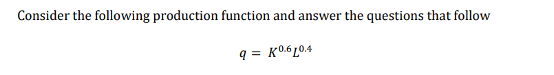 Solved Consider the following production function and answer | Chegg.com