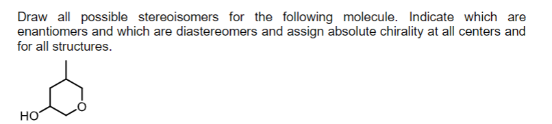 Solved Draw all possible stereoisomers for the following | Chegg.com