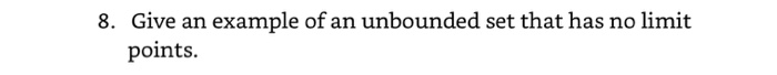 Solved Give an example of an unbounded set that has no limit | Chegg.com