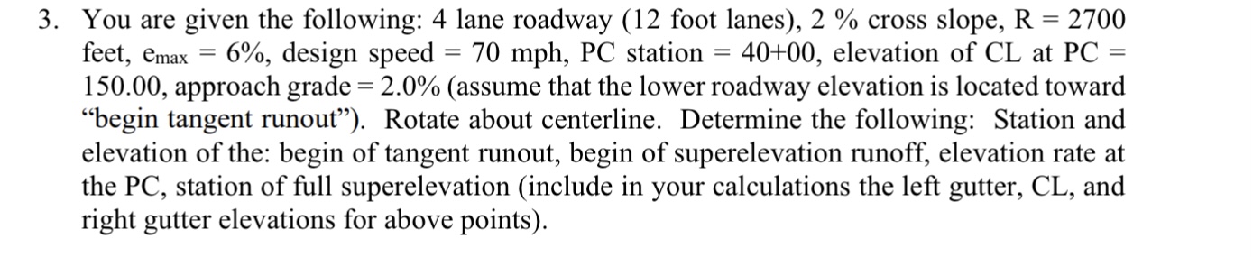 Solved You are given the following: 4 lane roadway (12 foot | Chegg.com