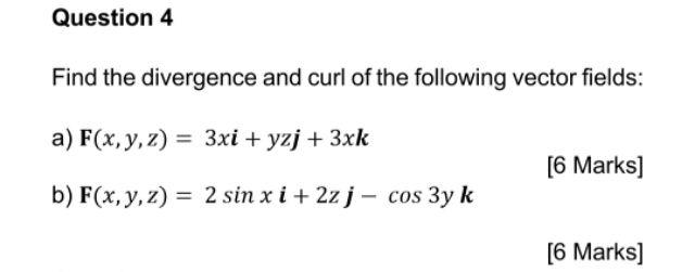 Solved Question 4 Find the divergence and curl of the | Chegg.com