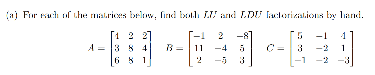 Solved For each of the matrices below, find both LU ﻿and LDU | Chegg.com