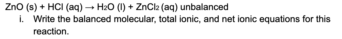 Solved ZnO(s)+HCl(aq)→H2O(l)+ZnCl2(aq) ﻿unbalanced i. ﻿Write | Chegg.com