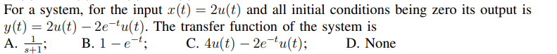 Solved For a system, for the input x(t)=2u(t) and all | Chegg.com