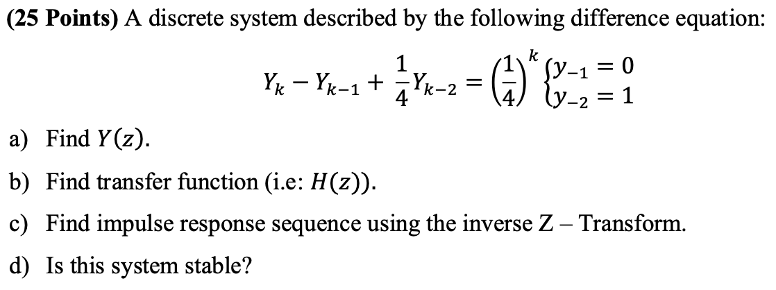 Solved (25 Points) A discrete system described by the | Chegg.com