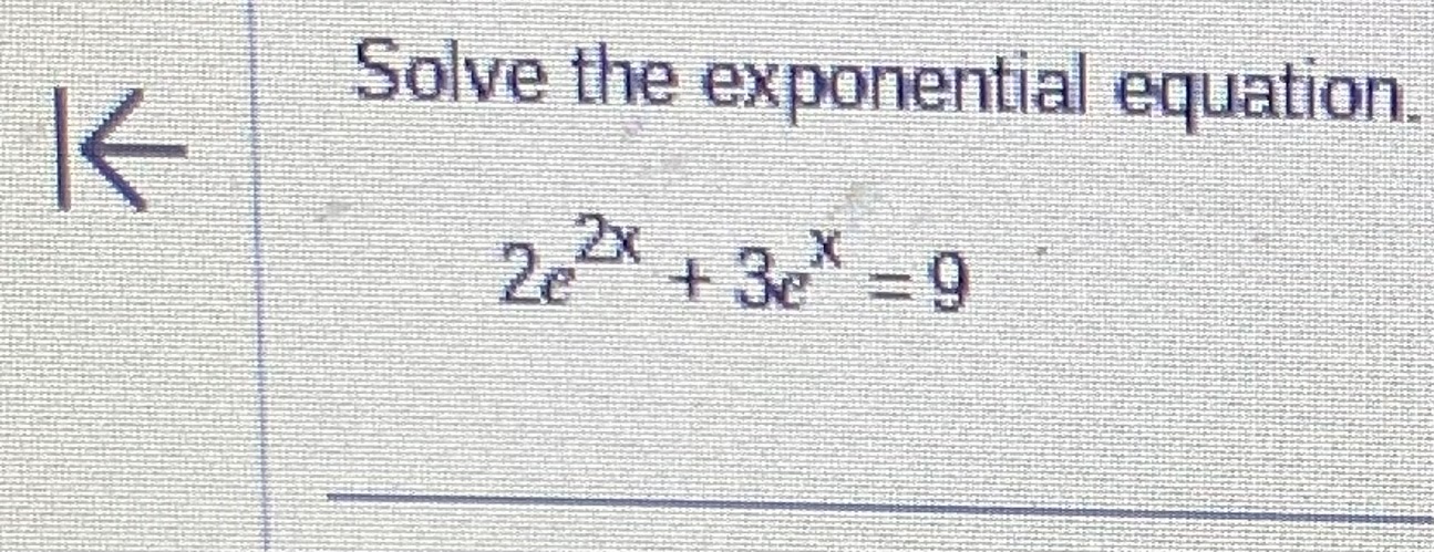 Solved Solve the exponential equation. 2e2x+3ex=9 | Chegg.com