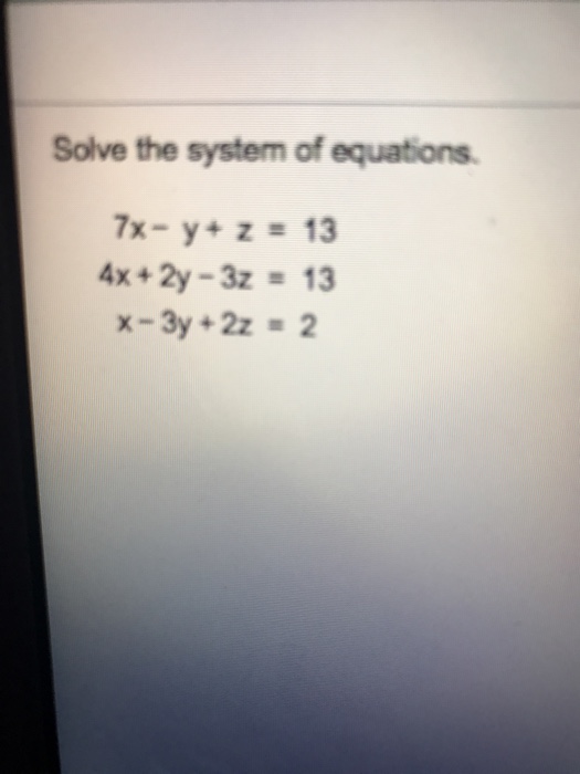 Solved Solve the system of equations. 4x+2y-3x 13 | Chegg.com