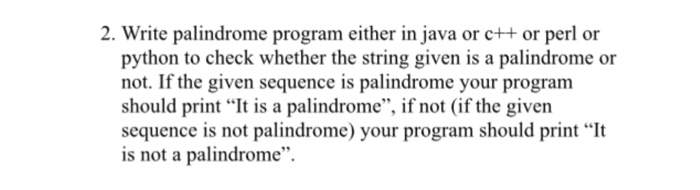 Solved Write Palindrome Program Either In Java Or C Or 9597