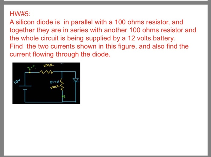 Solved HW#5 A silicon diode is in parallel with a 100 ohms | Chegg.com