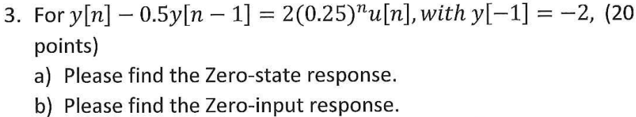 Solved 3. For y[n]−0.5y[n−1]=2(0.25)nu[n], with y[−1]=−2,(20 | Chegg.com