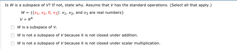 Solved Is W is a subspace of V? If not, state why. Assume | Chegg.com