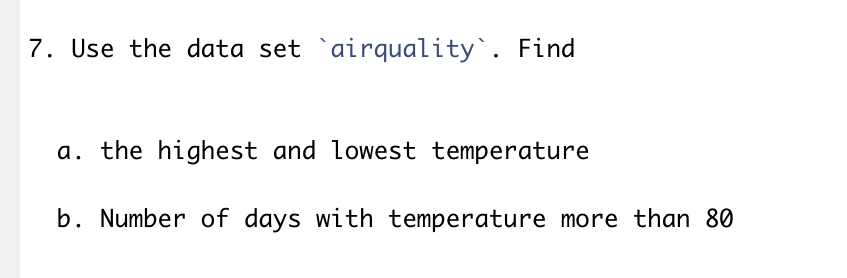 Solved 7. Use the data set 'airquality'. Find a. the highest | Chegg.com