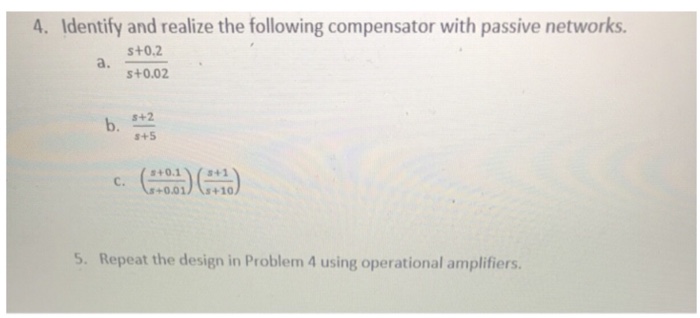 Solved 4. Identify and realize the following compensator | Chegg.com