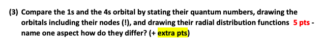 Solved (3) Compare the 1s and the 4s orbital by stating | Chegg.com