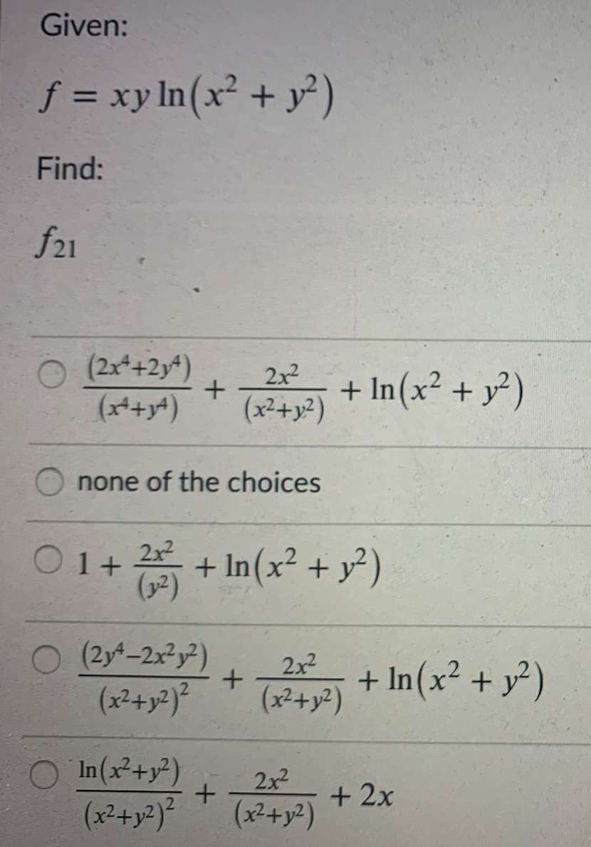 Solved Given: f = xy ln(x2 + y2) Find: $21 O (2x4+2y4) | Chegg.com