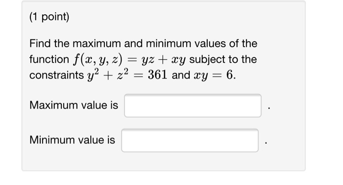 Solved (1 point) Find the maximum and minimum values of the | Chegg.com