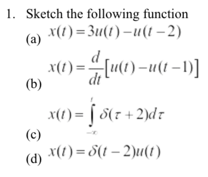 Solved Sketch the following function (a) x(t)=3u(t)−u(t−2) | Chegg.com