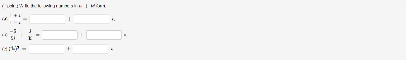 Solved (1 point) Write the following numbers in a+bi form: | Chegg.com