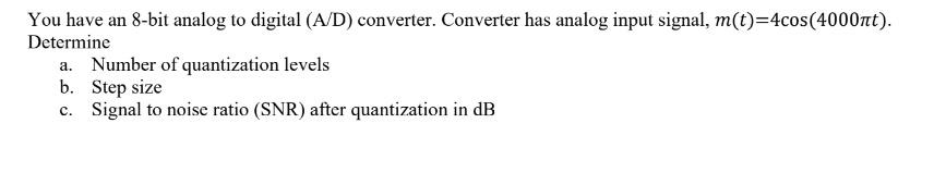 Solved You have an 8-bit analog to digital (A/D) converter. | Chegg.com