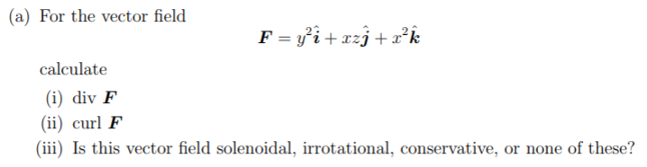 Solved (a) For the vector field (i) div F (ii) curl F (iii) | Chegg.com