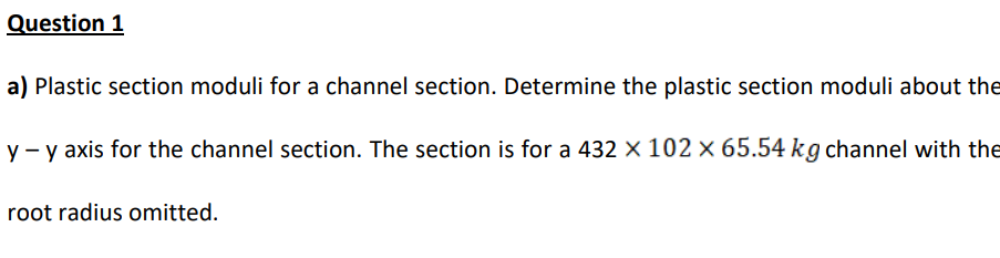 Solved Question 1 a) Plastic section moduli for a channel | Chegg.com