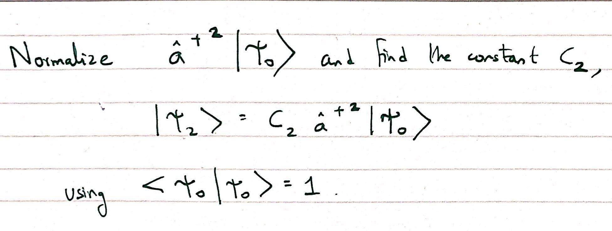 Solved and find the constant C27 Normalize â ** 7.) IT₂ >= C | Chegg.com