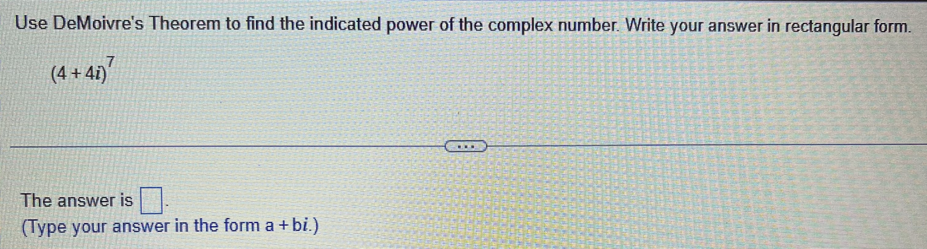 Solved Use DeMoivre's Theorem to find the indicated power of | Chegg.com