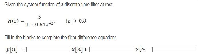 Solved Given The System Function Of A Discrete Time Filter 0816