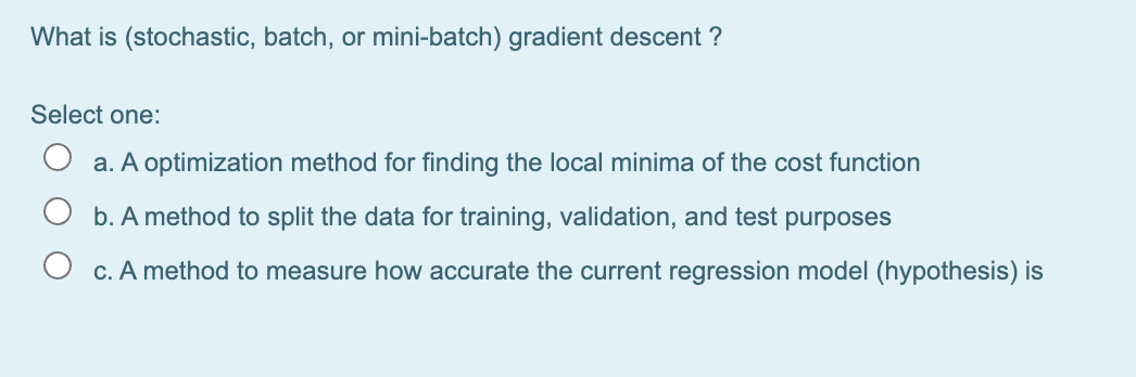 Solved What is (stochastic, batch, or mini-batch) gradient | Chegg.com