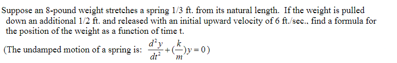 Solved Suppose an 8-pound weight stretches a spring 1/3ft. | Chegg.com