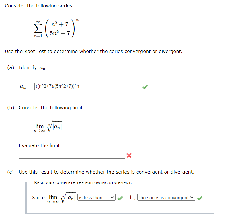 Solved Consider the following series. ∑n=1∞(5n2+7n2+7)n Use | Chegg.com
