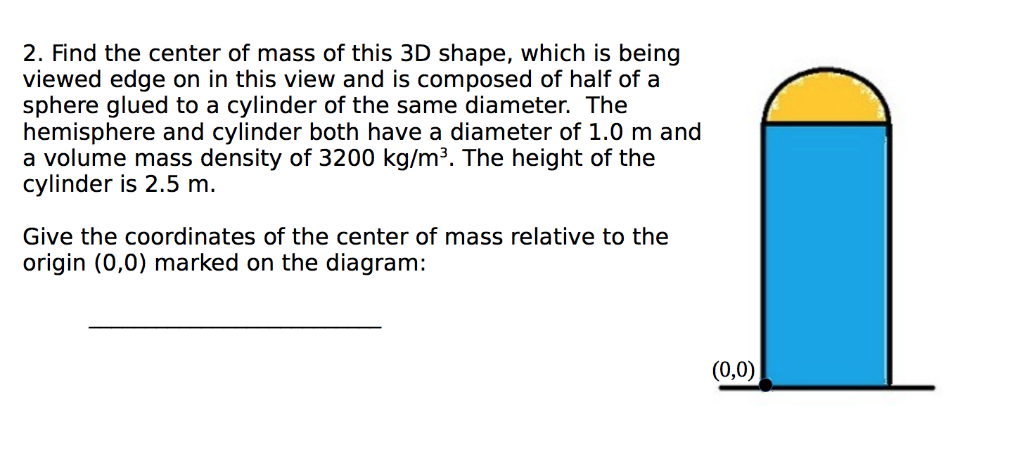 Solved 2. Find the center of mass of this 3D shape, which is | Chegg.com