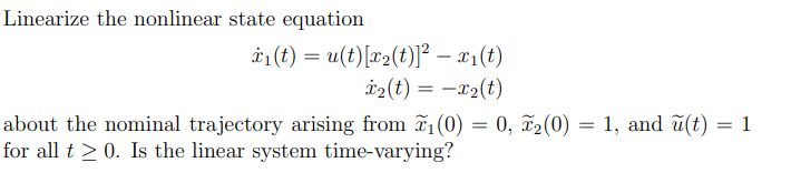 Solved Linearize the nonlinear state equation (t) = u(t)[c | Chegg.com