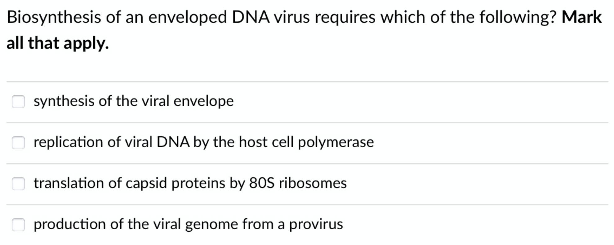 Solved Biosynthesis of an enveloped DNA virus requires which | Chegg.com