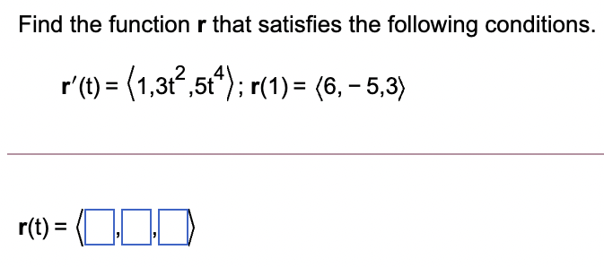 Solved Find the function r that satisfies the following | Chegg.com