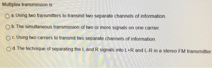 Solved Multiplex transmission is: 0 a. Using two | Chegg.com
