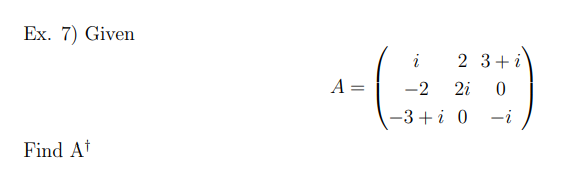 Solved Ex. 7) Given A= i 2 3+ -2 2i 0 -3+ i 0 -i Find At | Chegg.com