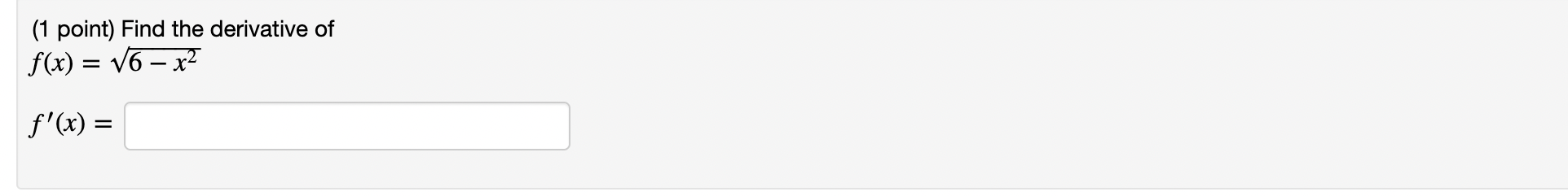 Solved (1 point) Find the derivative of f(x)=6−x2 f′(x)= | Chegg.com