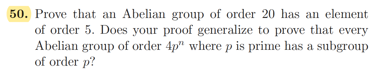 Solved 0. Prove that an Abelian group of order 20 has an | Chegg.com