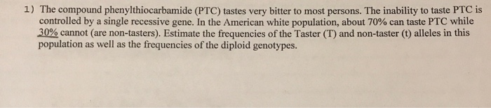 Solved The compound phenylthiocarbamide (PTC) tastes very | Chegg.com