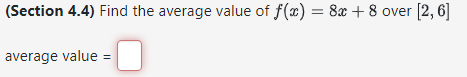 Solved (Section 4.4) ﻿Find the average value of f(x)=8x+8 | Chegg.com