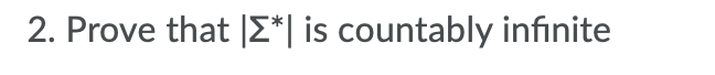 Solved 2. Prove that E*| is countably infinite | Chegg.com