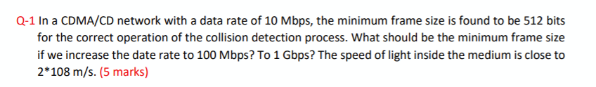 Solved Q-1 In a CDMA/CD network with a data rate of 10 Mbps, | Chegg.com