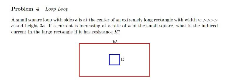 Solved Problem 4 Loop Loop A small square loop with sides a | Chegg.com